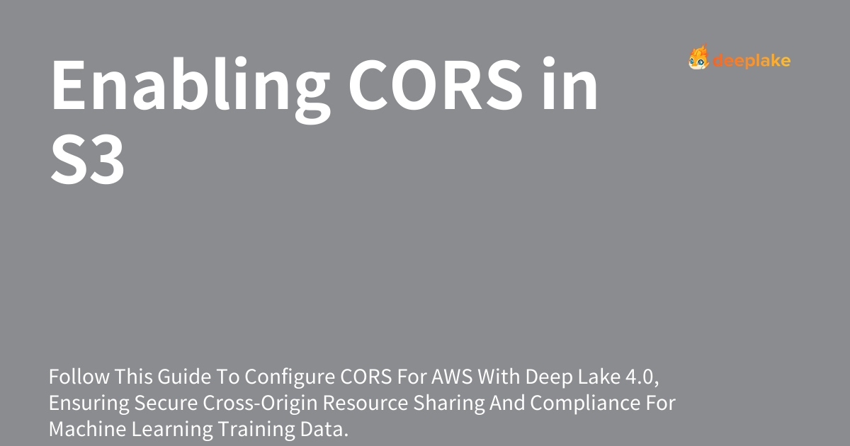 Enabling CORS in S3 - Deep Lake Enabling CORS in S3 - Deep Lake
