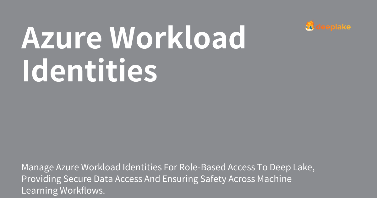 Azure Workload Identities - Deep Lake