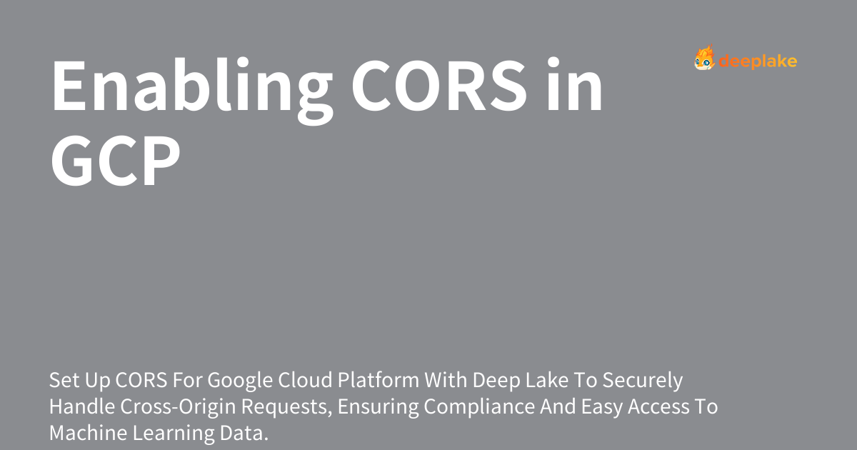 Enabling CORS in GCP - Deep Lake