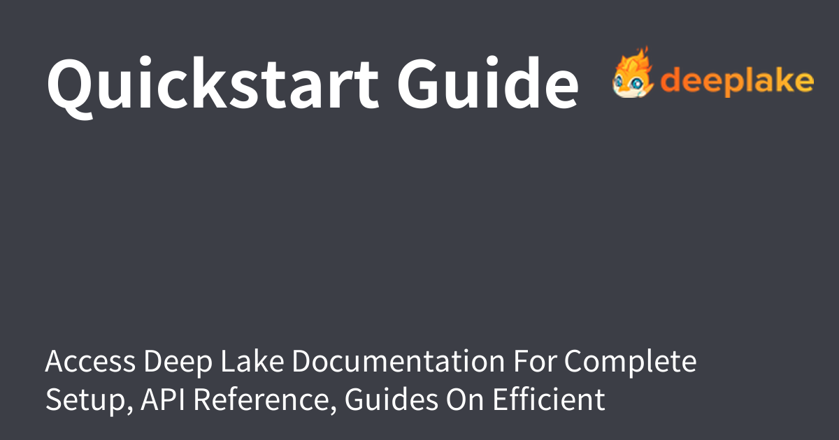 Quickstart Guide - Deep Lake