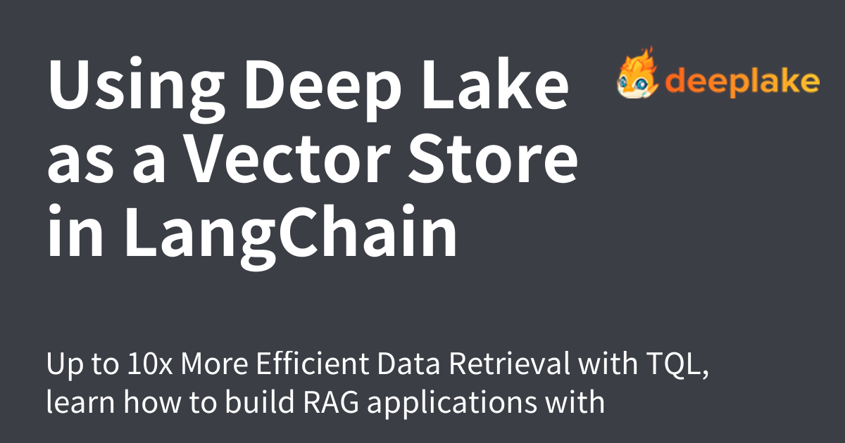 Using Deep Lake as a Vector Store in LangChain - Deep Lake