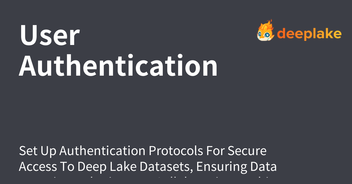 User Authentication - Deep Lake User Authentication - Deep Lake