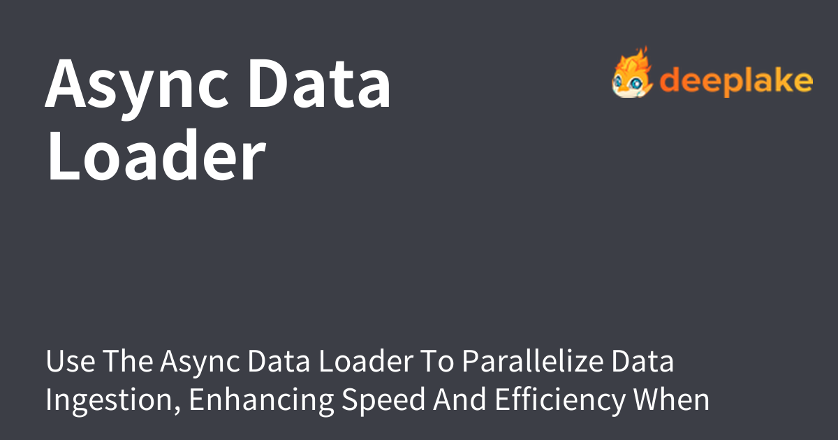 Async Data Loader - Deep Lake