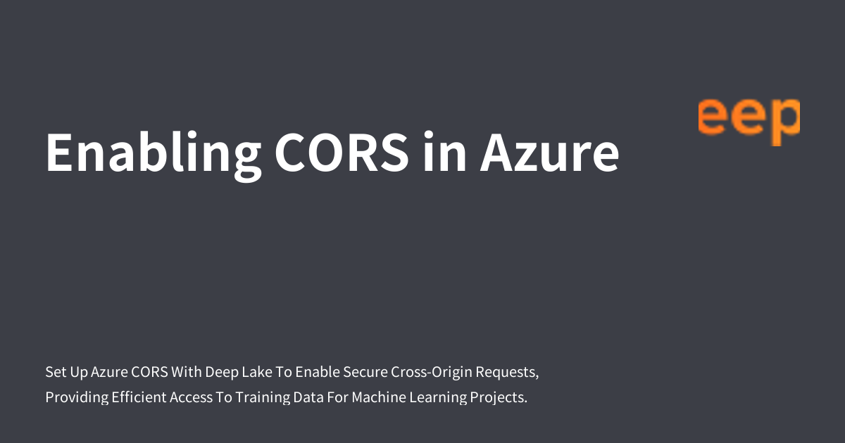 Enabling CORS in Azure - Deep Lake